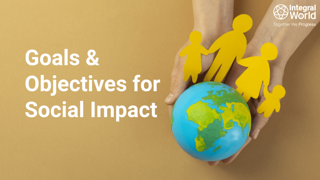 Setting Effective Goals & Objectives for Social Impact - Integral World