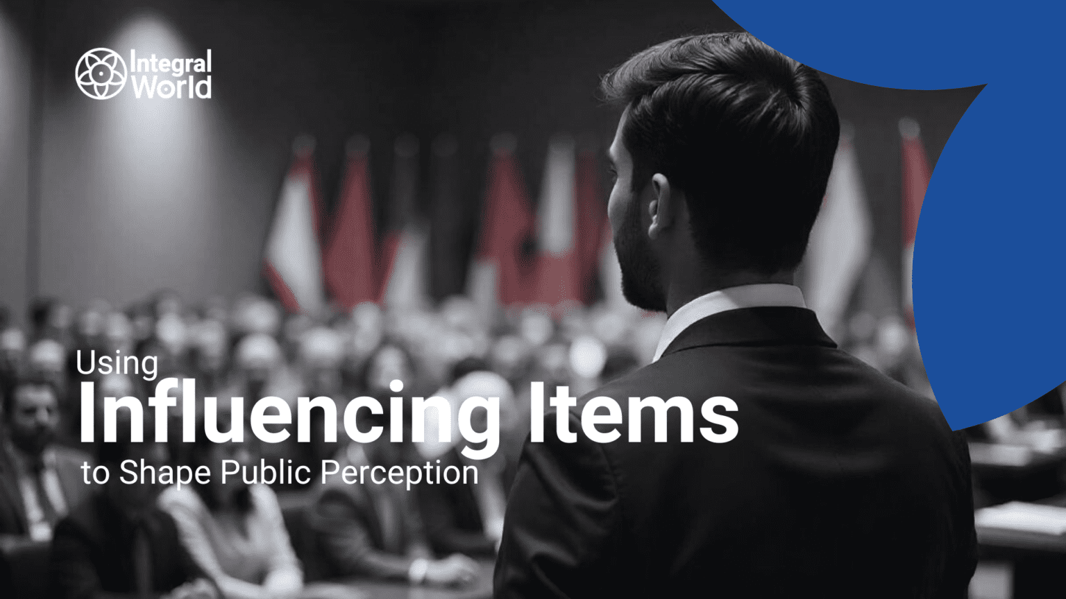 Using Influencing Items to Shape Public Perception - Integral World